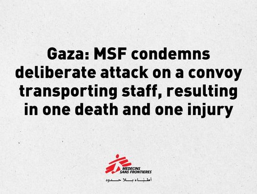 Gaza: MSF condemns deliberate attack on a convoy transporting staff ...